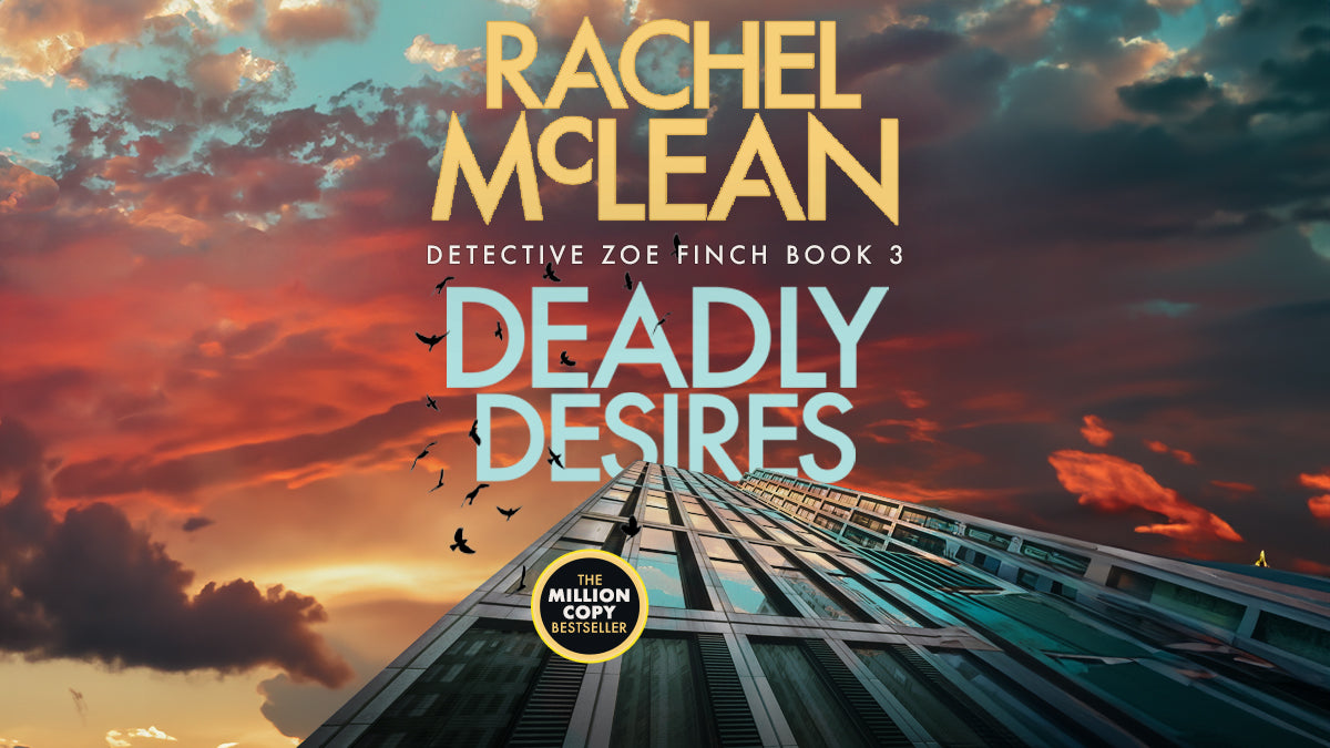 DI Zoe Finch Book 3 - Deadly Desires – Rachel McLean Books