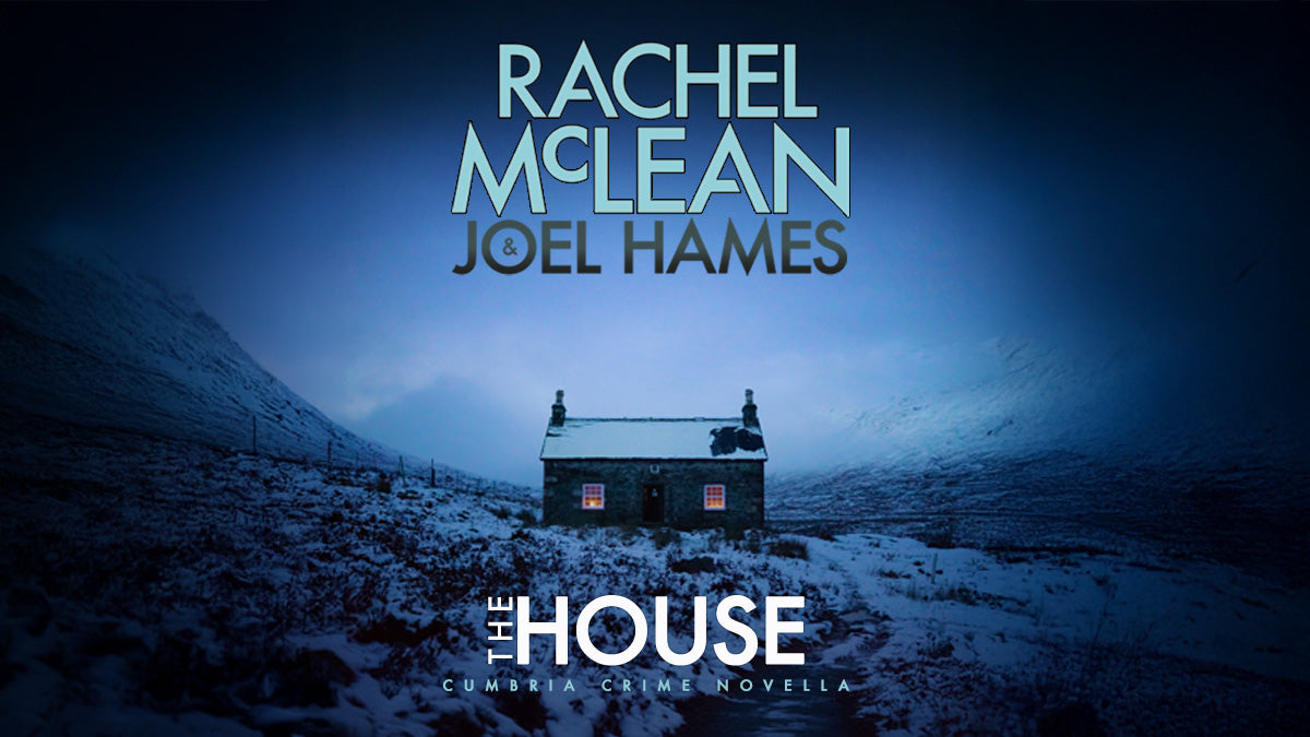 Cumbria Crime Novella 5.5 - The House – Rachel McLean Books
