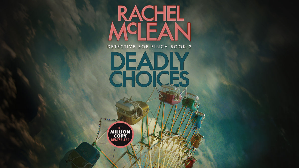 DI Zoe Finch Book 2 - Deadly Choices – Rachel McLean Books