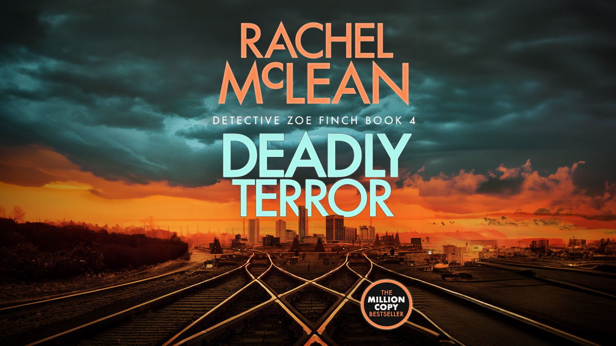 DI Zoe Finch Book 4 - Deadly Terror – Rachel McLean Books