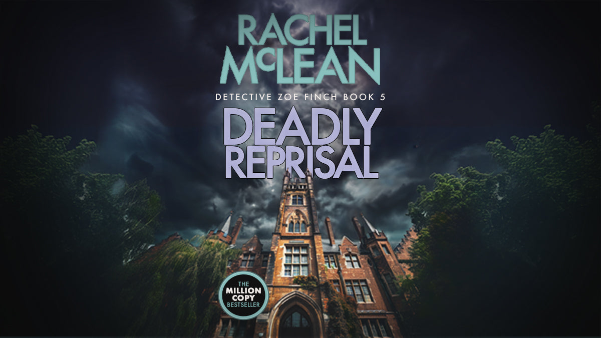 DI Zoe Finch Book 5 - Deadly Reprisal – Rachel McLean Books