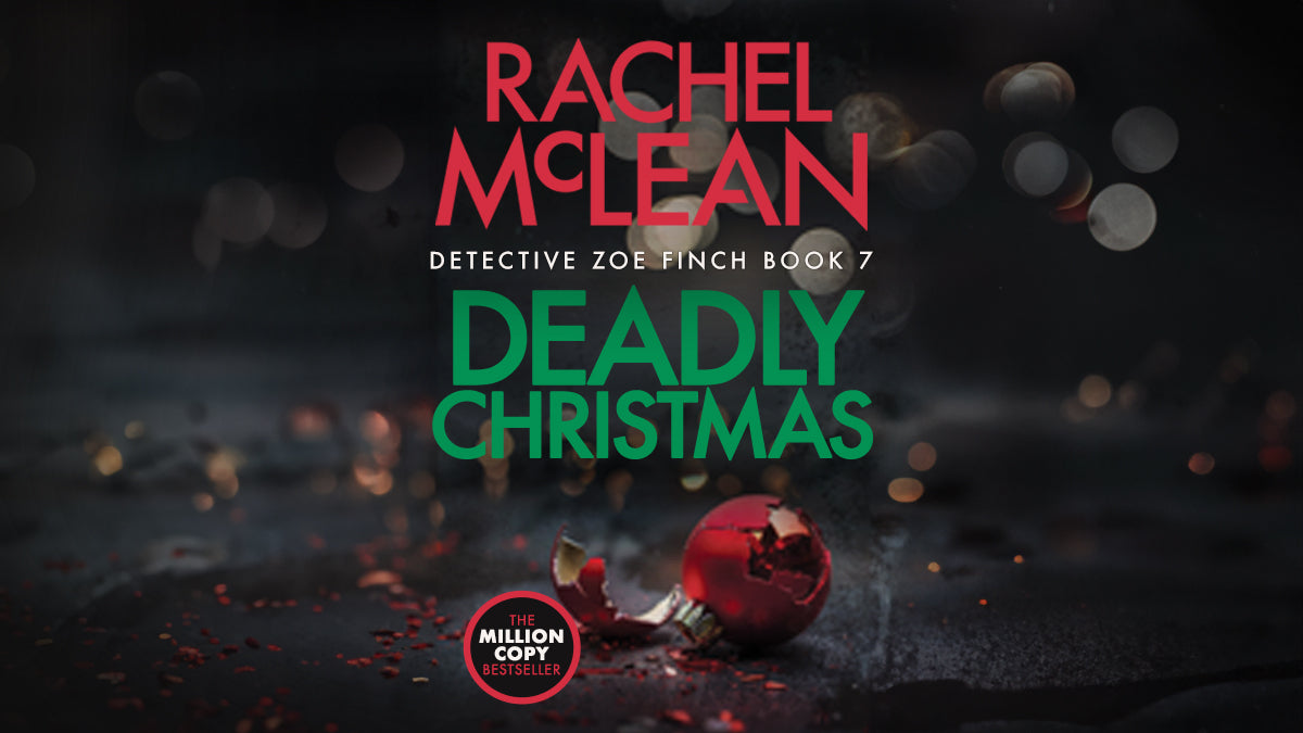 DI Zoe Finch Book 7 - Deadly Christmas – Rachel McLean Books