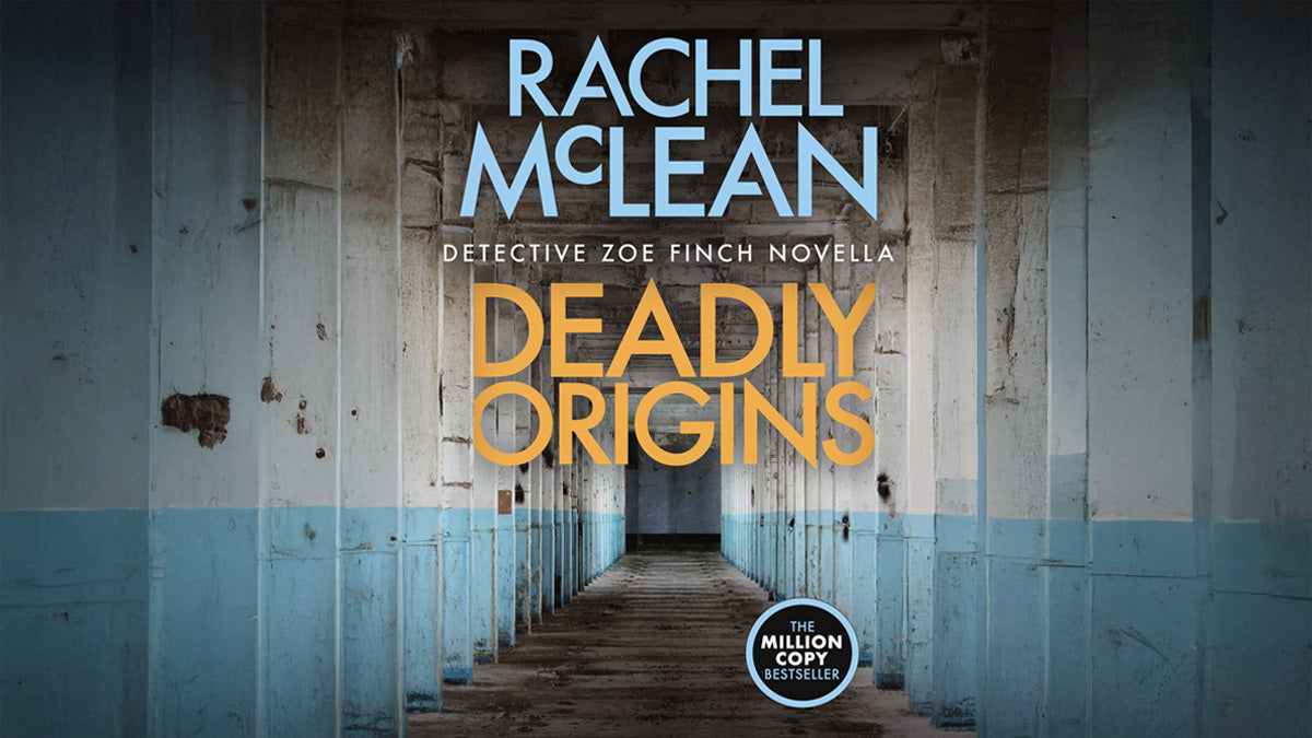 DI Zoe Finch Novella 0.5 - Deadly Origins – Rachel McLean Books